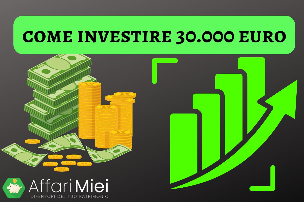 Investire 30000 Euro Oggi: 12 Consigli per Far Fruttare i Soldi alla Grande