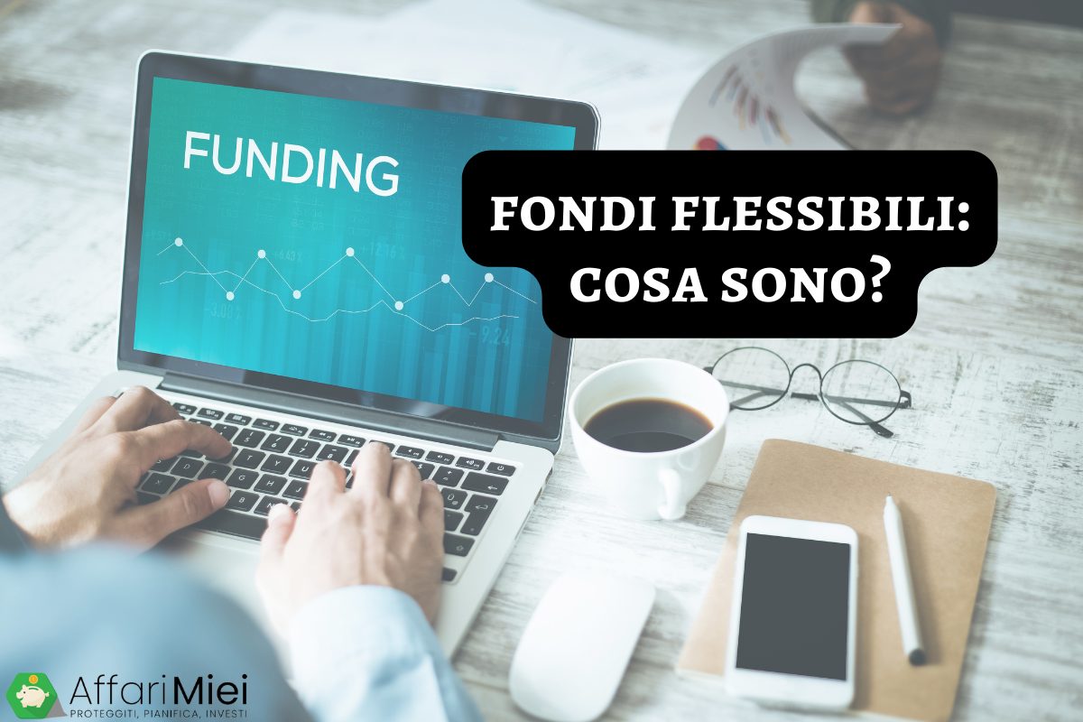Fondi Flessibili: Cosa Sono, Rischi e Opinioni sulla Categoria