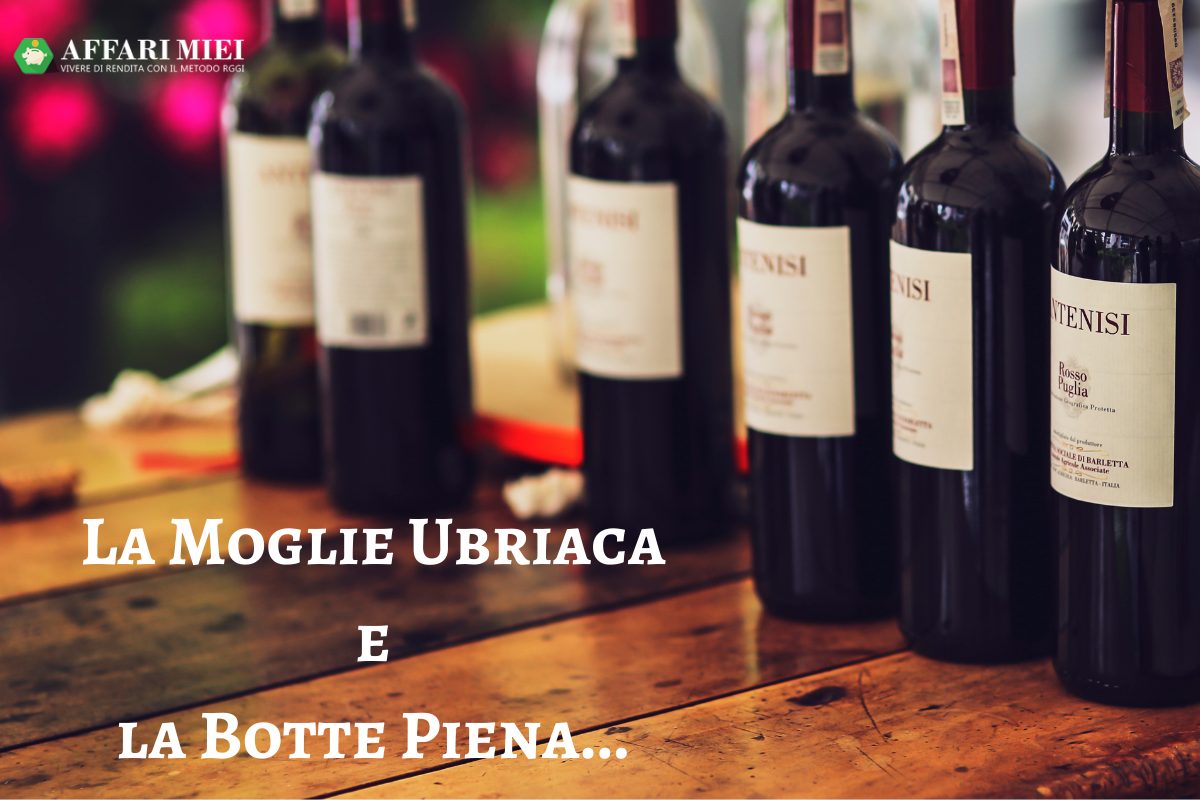 E Anche Tu Vuoi La Moglie Ubriaca E La Botte Piena