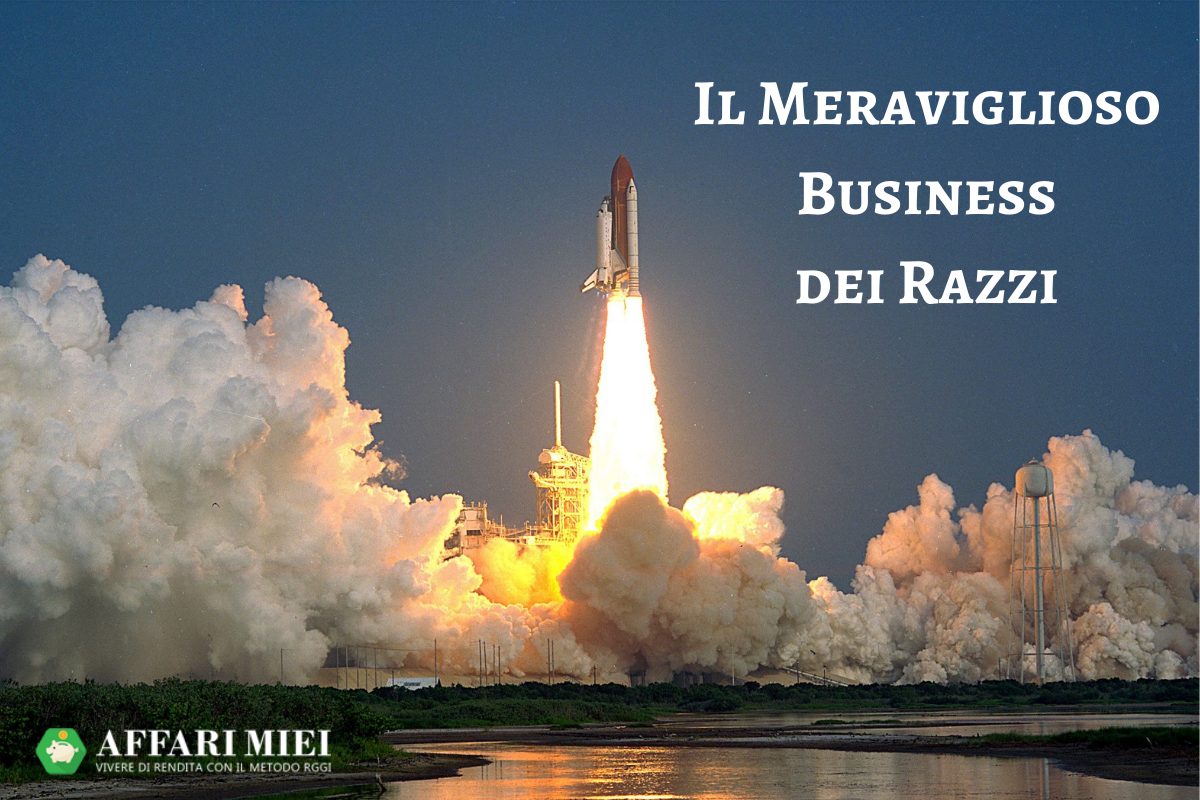 Business dei Razzi, Ecco Perchè Fioccano Start Up Spaziali