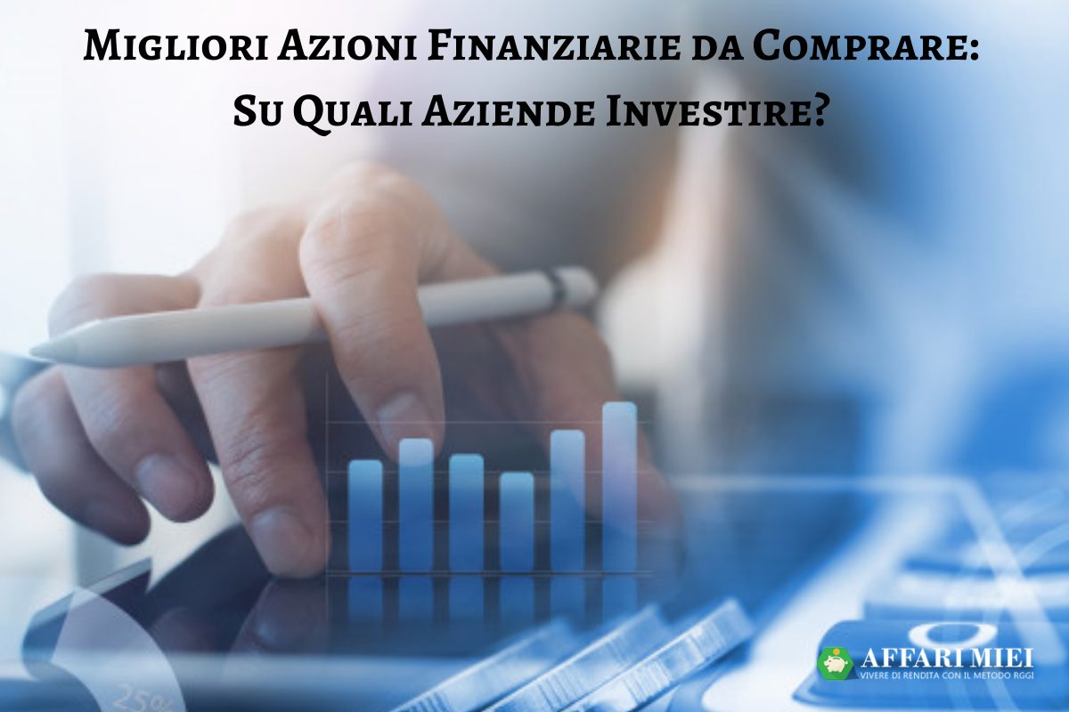 Migliori Azioni Finanziarie da Comprare: Ecco le Migliori