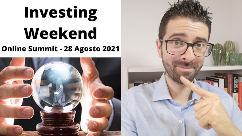 Investing Weekend: Online Summit 27-29 Agosto [SCADUTO] - Affari Miei
