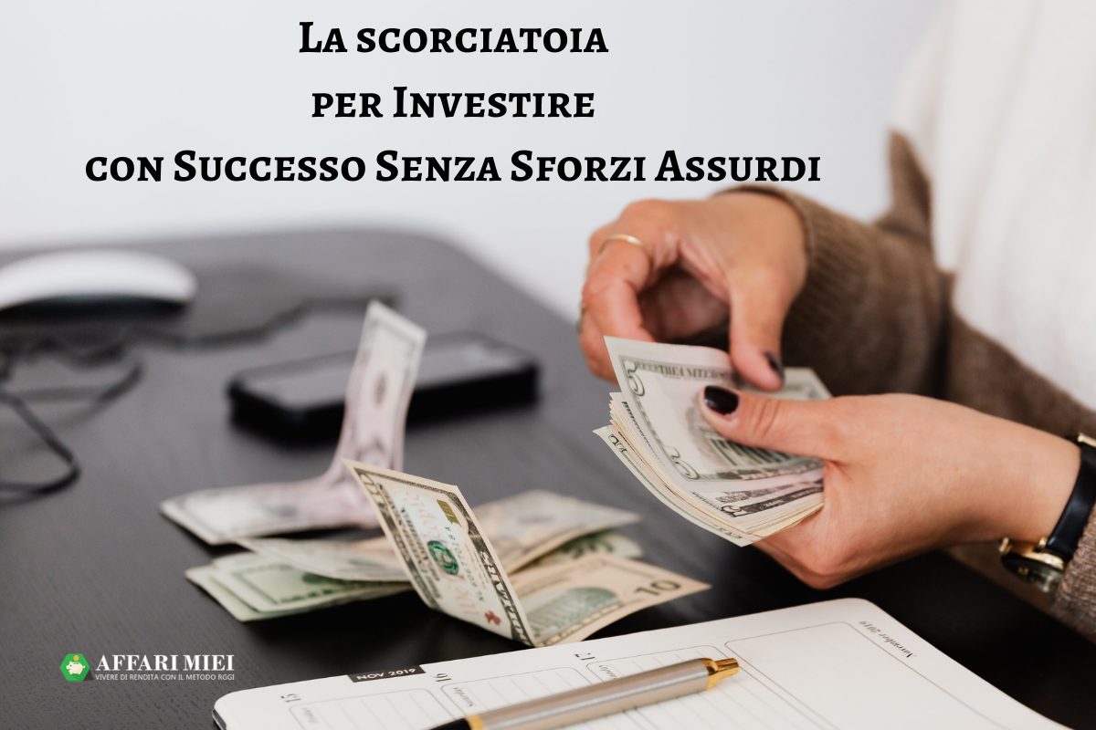 La Scorciatoia per Investire con Successo: I Migliori Consigli