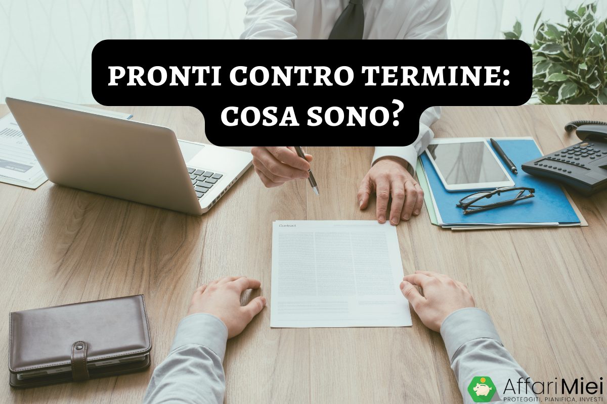Pronti Contro Termine: Cosa Sono e Come Funzionano